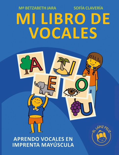 Mi Libro de Vocales: Aprendo Vocales En Imprenta Mayï¿½scula by Sofïa ...