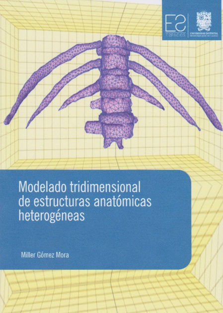 Modelado tridimensional de estructuras anatómicas heterogéneas by Miller Gómez Mora | eBook ...