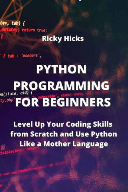 Python Programming For Beginners Level Up Your Coding Skills From 