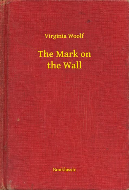 The Mark on the Wall by Virginia Woolf | eBook | Barnes & Noble®