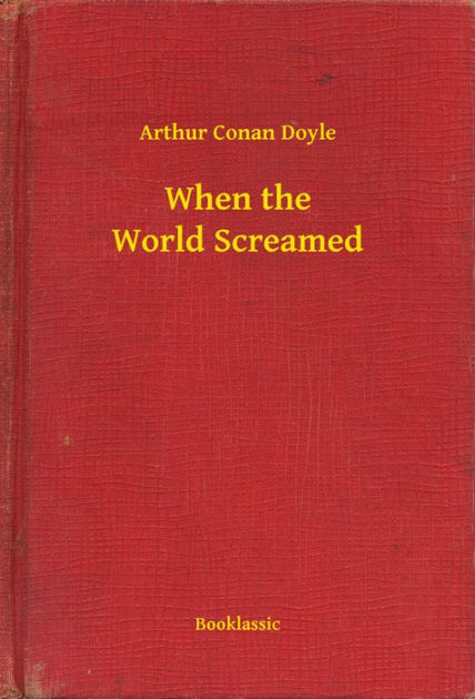 When the World Screamed by Arthur Conan Doyle, Paperback | Barnes & Noble®