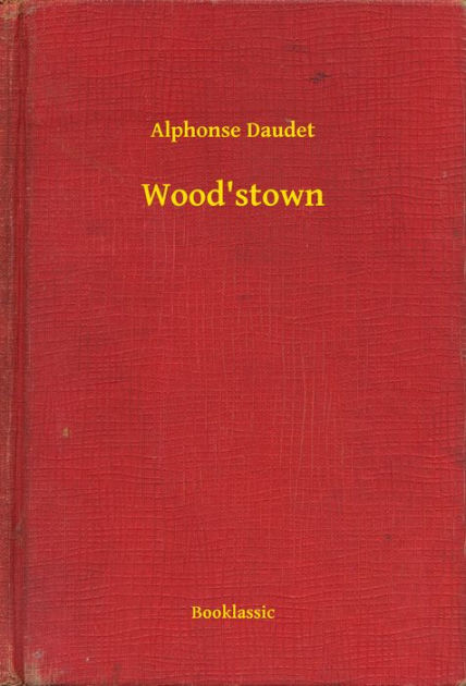 Wood'stown by Alphonse Daudet | eBook | Barnes & Noble®