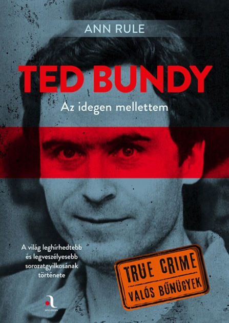 Ted Bundy: Az idegen mellettem by Ann Rule | eBook | Barnes & Noble®