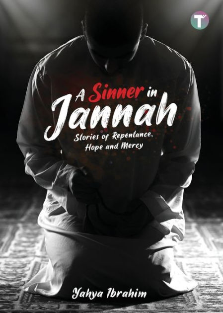 A Sinner in Jannah: Stories of Repentance, Hope and Mercy by Yahya Ibrahim, Paperback | Barnes ...