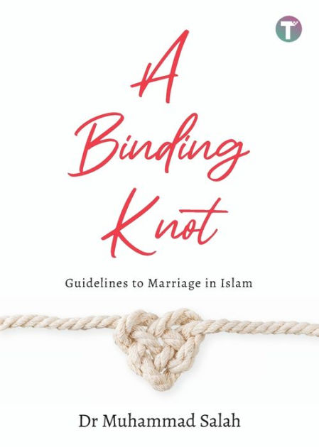 A Binding Knot: Guidelines to Marriage in Islam by Muhammad Salah, Paperback | Barnes & Noble®