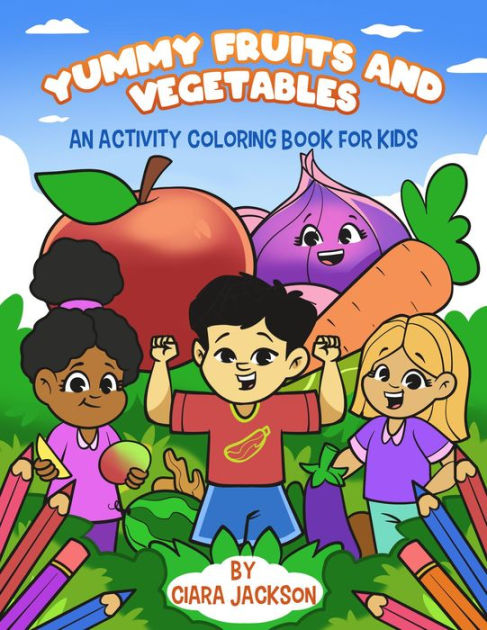 Yummy Fruits and Vegetables: An Activity Coloring Book for Kids by ...