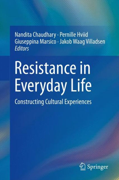Resistance In Everyday Life Constructing Cultural Experiences By Nandita Chaudhary Hardcover resistance-in-everyday-life-constructing-cultural-experiences-by-nandita-chaudhary-hardcover