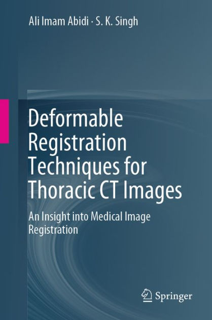 Deformable Registration Techniques For Thoracic Ct Images An Insight Into Medical Image