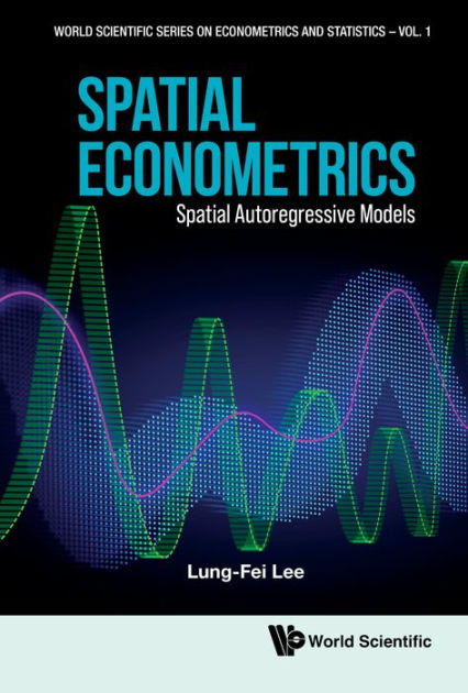 Spatial Econometrics Spatial Autoregressive Models Spatial