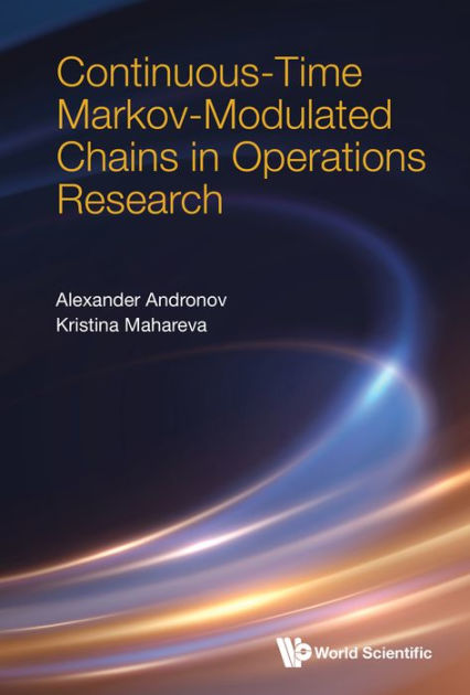CONTINUOUS-TIME MARKOV-MODULATED CHAINS OPERATIONS RESEARCH by Alexander Andronov, Kristina ...
