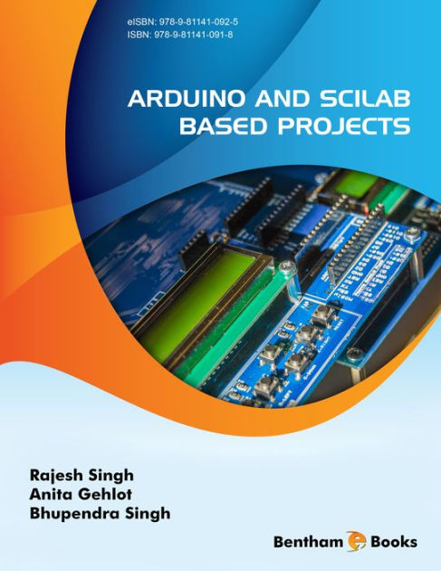 Arduino and Scilab based Projects by Anita Gehlot and Bhupendra Singh Rajesh Singh | eBook ...