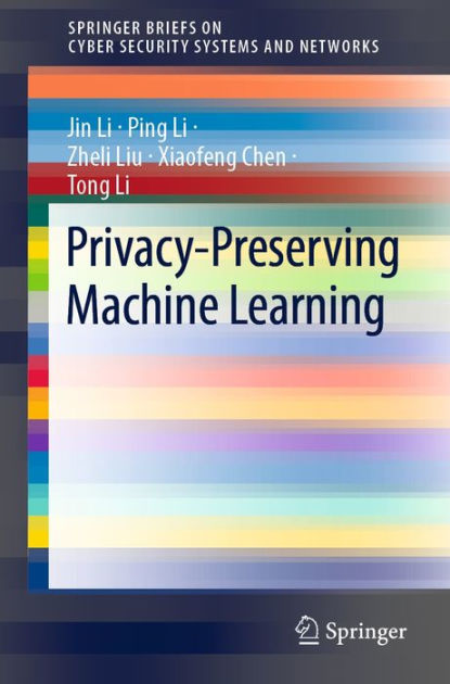 Privacy Preserving Machine Learning By Jin Li Ping Li Zheli Liu Xiaofeng Chen Paperback