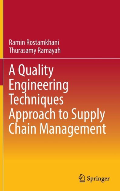 A Quality Engineering Techniques Approach to Supply Chain Management by Ramin Rostamkhani ...