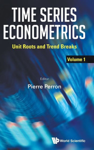 Time Series Econometrics - Volume 1: Unit Roots And Trend Breaks by Pierre Perron, Hardcover ...