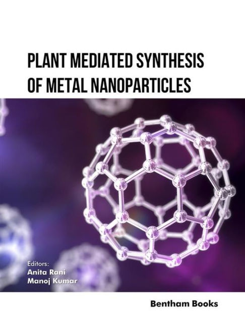 Plant Mediated Synthesis of Metal Nanoparticles by Anita Rani, Manoj Kumar | eBook | Barnes & Noble®