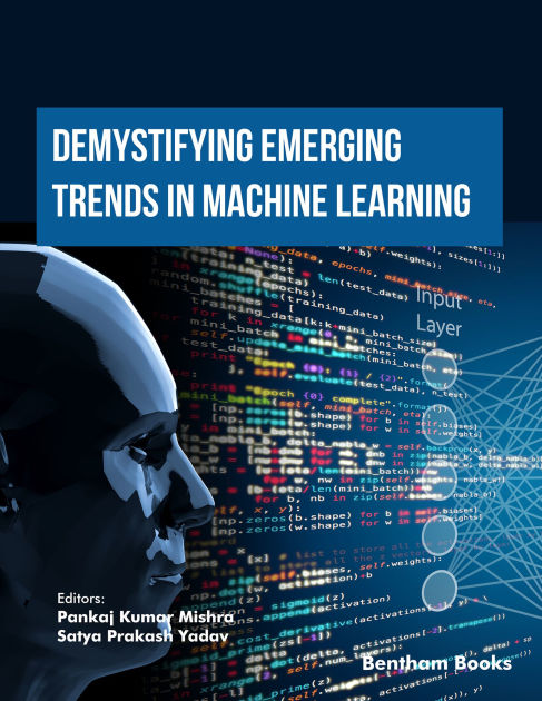 Demystifying Emerging Trends in Machine Learning by Pankaj Kumar Mishra, Satya Prakash Yadav ...