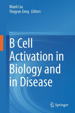 B Cell Activation in Biology and in Disease by Wanli Liu, Hardcover | Barnes & Noble®