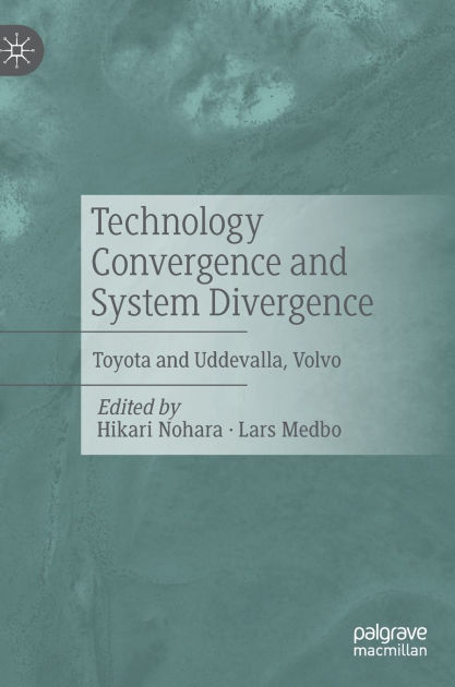 Technology Convergence and System Divergence: Toyota and Uddevalla, Volvo by Hikari Nohara ...