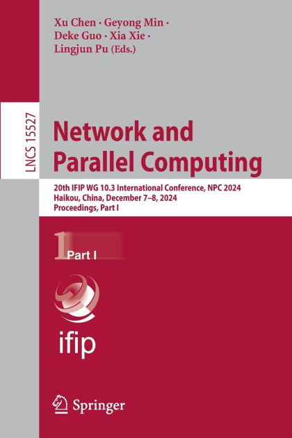 Network and Parallel Computing: 20th IFIP WG 10.3 International Conference, NPC 2024, Haikou ...