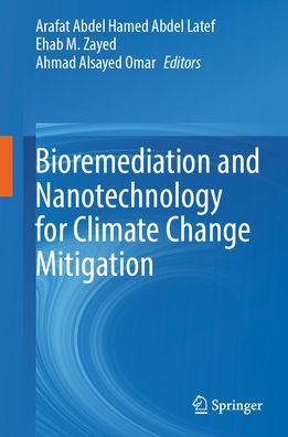Bioremediation, Phytoremediation, Nanotechnology and Climate Change by Arafat Abdel Hamed Abdel ...