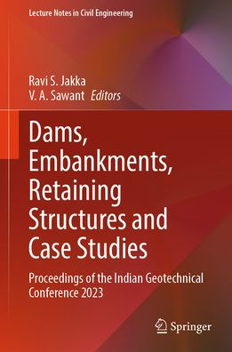 Dams, Embankments, Retaining Structures and Case Studies: Proceedings of the Indian Geotechnical ...