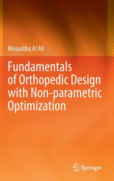 Fundamentals of Orthopedic Design with Non-parametric Optimization by Musaddiq Al Ali, Hardcover ...