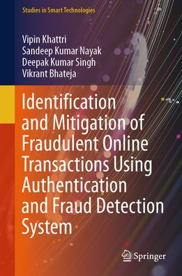 Identification and Mitigation of Fraudulent Online Transactions using Authentication and Fraud ...