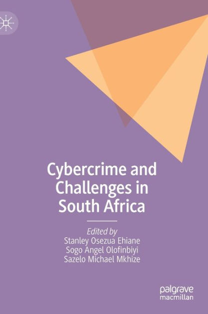 Cybercrime And Challenges In South Africa By Stanley Osezua Ehiane