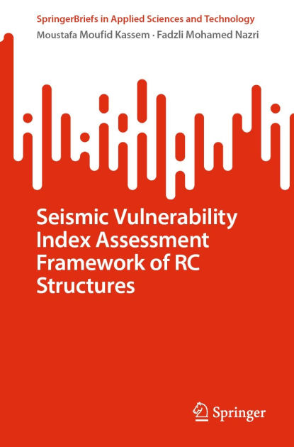 Seismic Vulnerability Index Assessment Framework of RC Structures by Moustafa Moufid Kassem ...