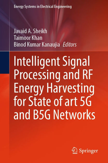 Intelligent Signal Processing and RF Energy Harvesting for State of art 5G and B5G Networks by ...