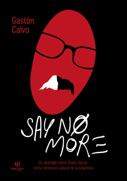 Say No More Un Abordaje Sobre Charly García Como Referente Cultural De
