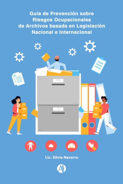 Guía de Prevención sobre Riesgos Ocupacionales de Archivos basada en Legislación Nacional e ...