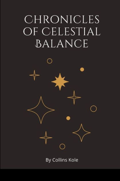 Chronicles of Celestial Balance by Kole Collins, Paperback | Barnes & Noble®