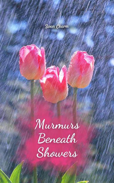Murmurs Beneath Showers by Swan Charm | eBook | Barnes & Noble®