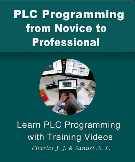 PLC Programming from Novice to Professional: Learn PLC Programming with Training Videos by ...
