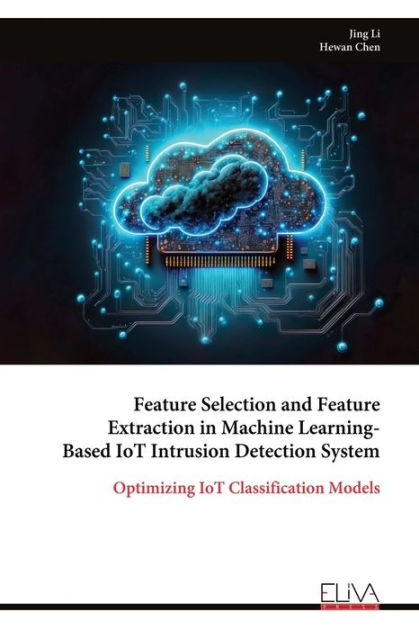 Feature Selection And Feature Extraction In Machine Learning Based Iot