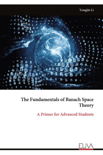 The Fundamentals of Banach Space Theory: A Primer for Advanced Students by Yongjin Li, Paperback ...