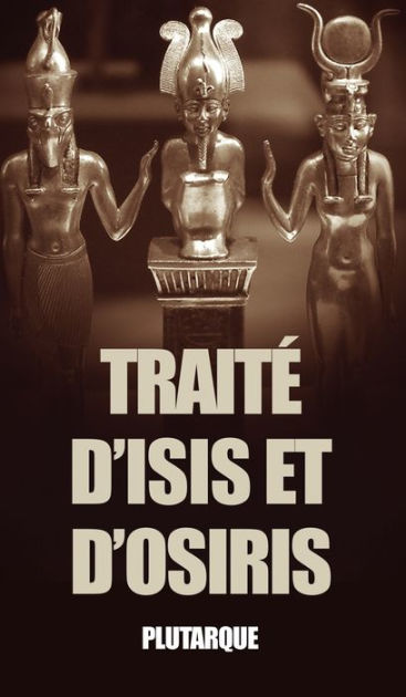 Traitï¿½ d'Isis et d'Osiris (Translated) by Plutarque, Hardcover | Barnes & Noble®
