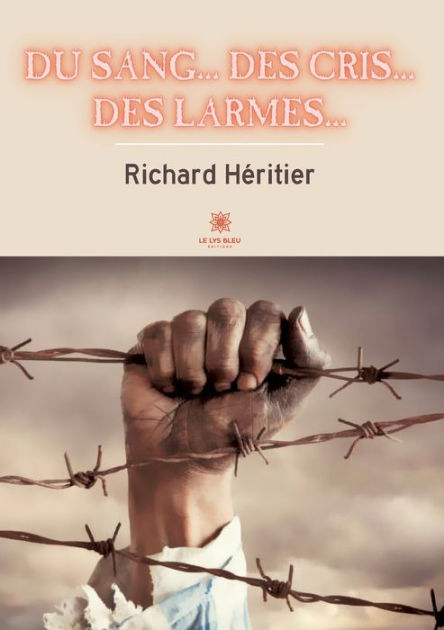Du sang... des cris... des larmes... by Richard Héritier, Paperback | Barnes & Noble®