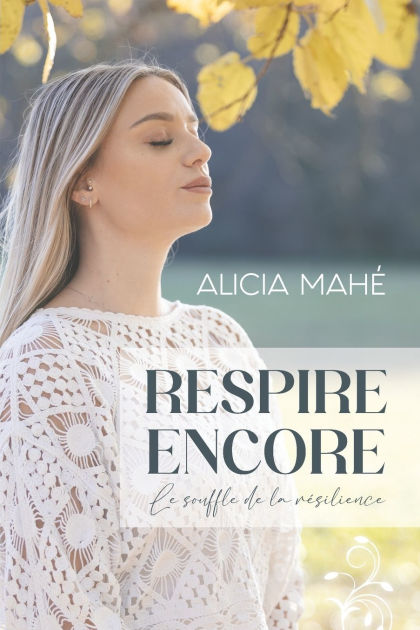 Respire Encore: Le souffle de la rï¿½silience by Alicia Mahï, Paperback | Barnes & Noble®