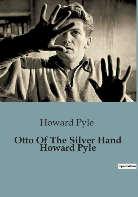 Otto Of The Silver Hand Howard Pyle by Howard Pyle, Paperback | Barnes ...