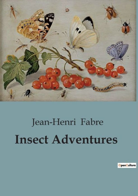 Insect Adventures by Jean-Henri Fabre, Paperback | Barnes & Noble®