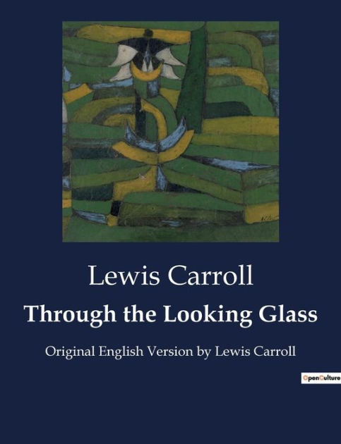 Through the Looking Glass: Original English Version by Lewis Carroll by Lewis Carroll, Paperback ...
