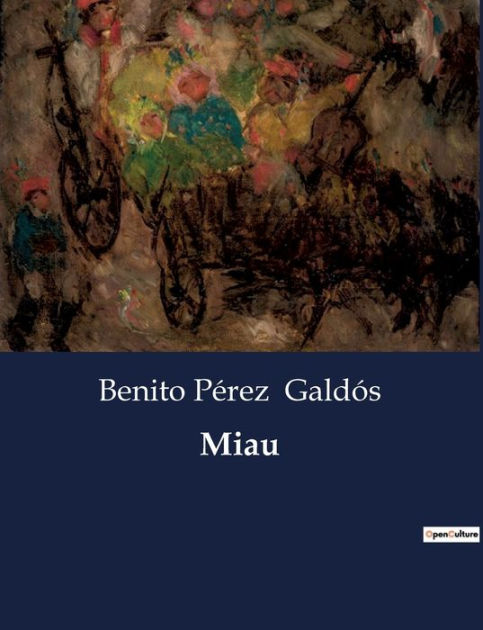 Miau by Benito Pérez Galdós, Paperback | Barnes & Noble®