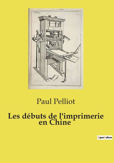 Les dï¿½buts de l'imprimerie en Chine by Paul Pelliot, Paperback | Barnes & Noble®