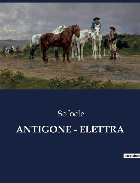 Antigone - Elettra by Sofocle, Paperback | Barnes & Noble®