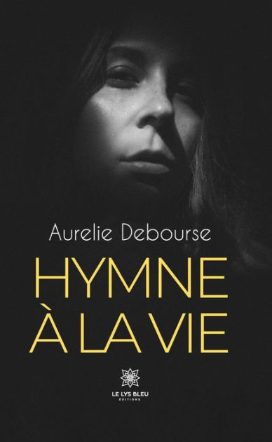 Hymne à la vie by Aurelie Debourse | eBook | Barnes & Noble®
