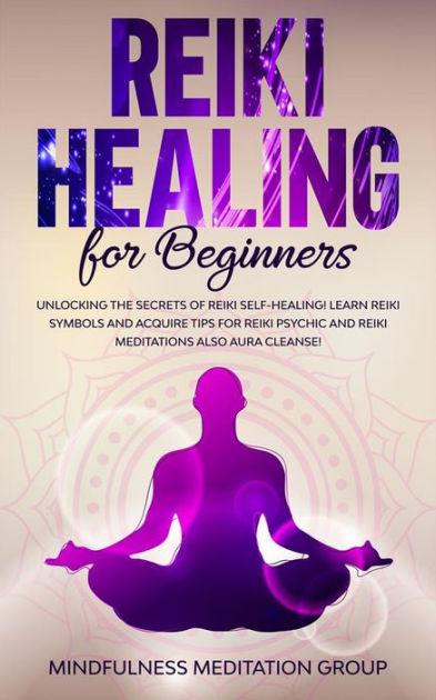 Reiki Healing for Beginners: Unlocking the Secrets of Reiki SelfHealing ... Reiki Healing for Beginners: Unlocking the Secrets of Reiki SelfHealing ...