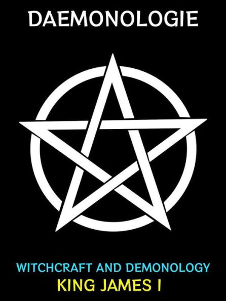 Daemonologie Witchcraft And Demonology By King James I Ebook Barnes And Noble®
