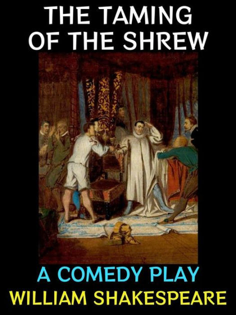 The Taming of the Shrew: A Comedy Play by William Shakespeare | eBook ...